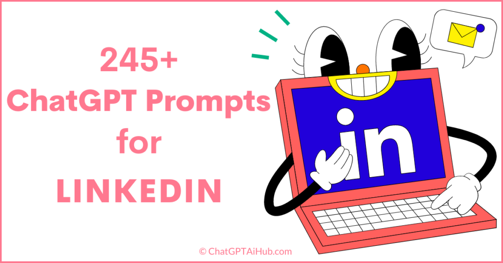 245 Chatgpt Prompts For Linkedin The Ultimate Guide To Stand Out On The Platform Chat Gpt Ai Hub
