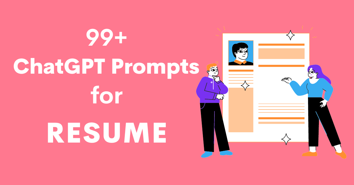 99+ ChatGPT Prompts for Resume Writing to Tailored Results for Your ...