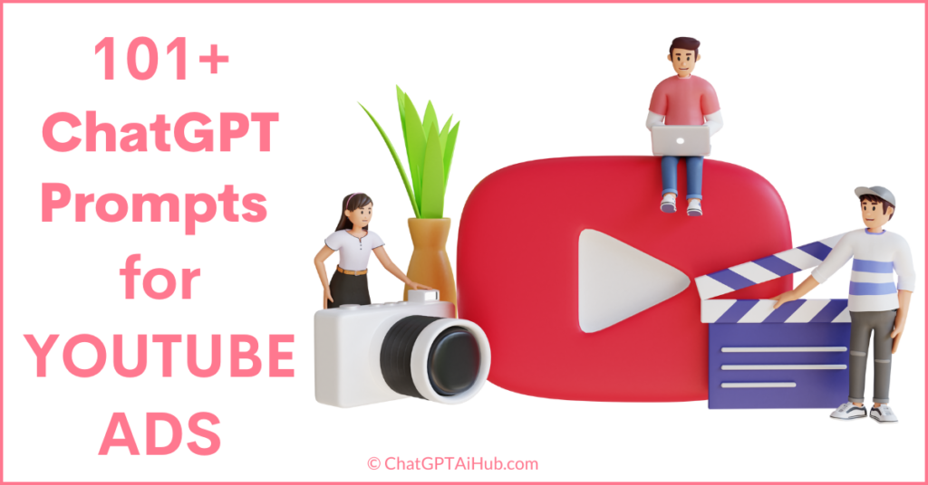 101+ Helpful ChatGPT Prompts For Youtube Ads: Supercharge Your YouTube Ads - Chat GPT AI Hub