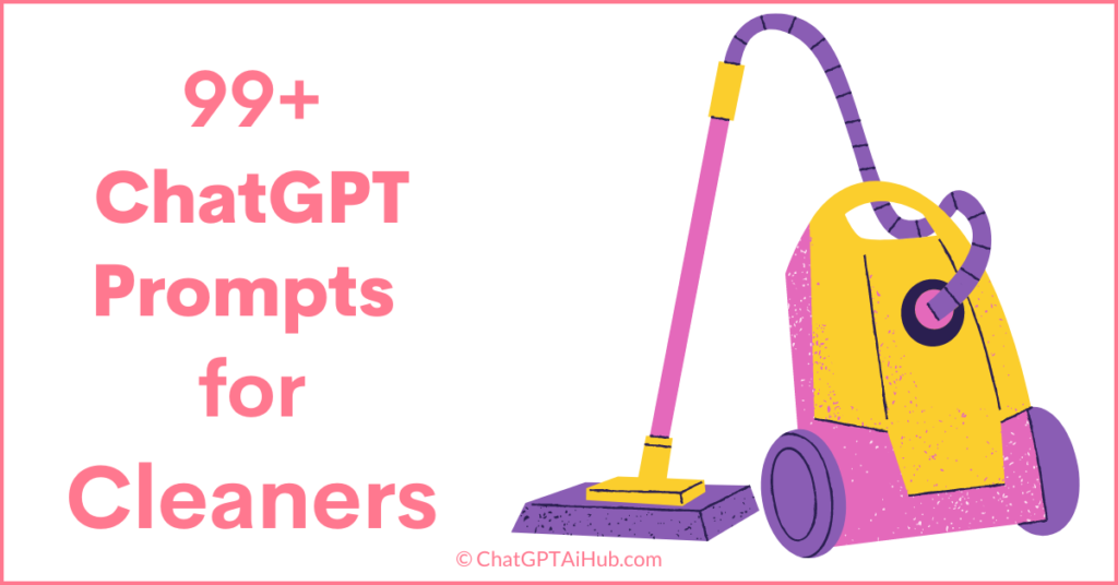 99+ Useful ChatGPT Prompts for Cleaners: Simplify Your Cleaning - Chat GPT AI Hub