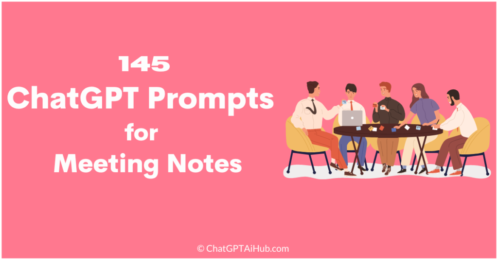 145 Effective ChatGPT Prompts for Using Meeting Notes - Chat GPT AI Hub