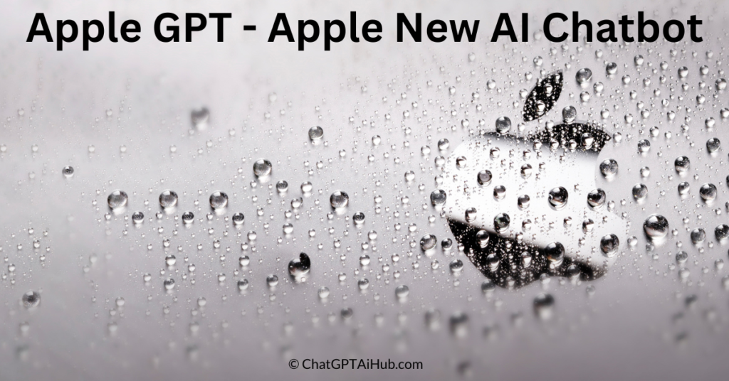 Apple's AI Breakthrough: Chatbot 'Apple GPT' to Challenge Google and OpenAI! - Chat GPT AI Hub
