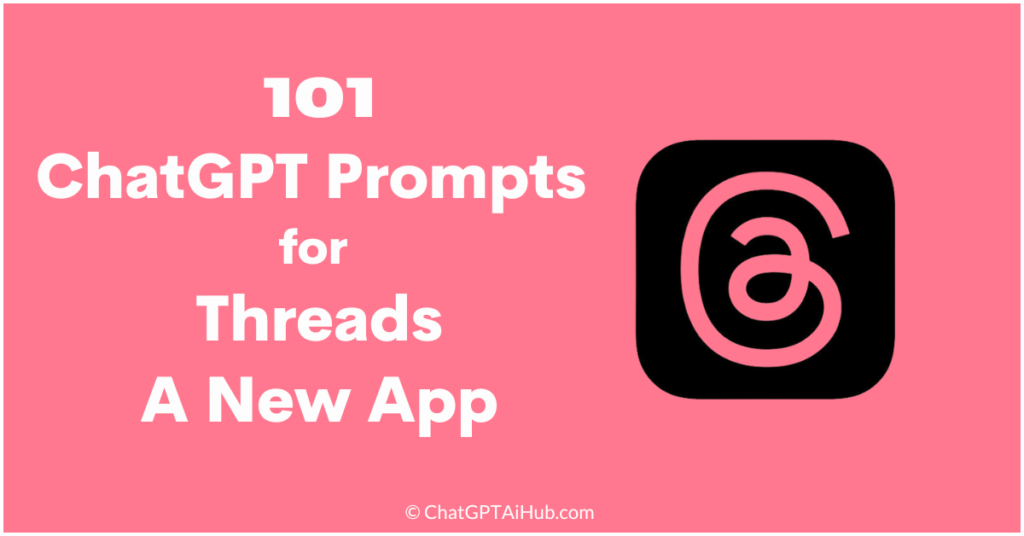 101 Unique ChatGPT Prompts For Threads – A New Appl... - Chat GPT AI Hub