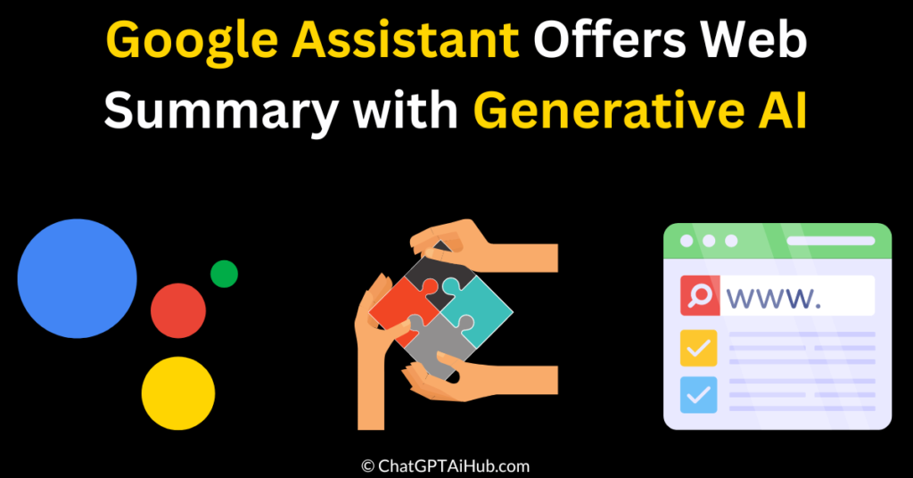 Google Assistant to Offer Web Summarization Feature with Generative AI - Chat GPT AI Hub