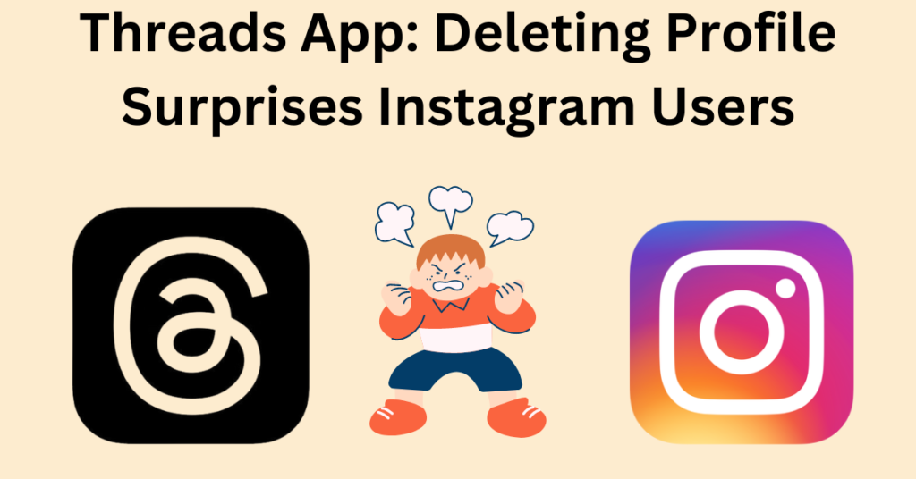Threads App: Deleting Profile Surprises Instagram Users - Chat GPT AI Hub