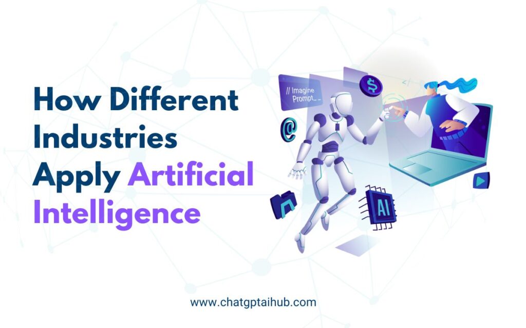 How Different Industries Apply Artificial Intelligence - Chat GPT AI Hub